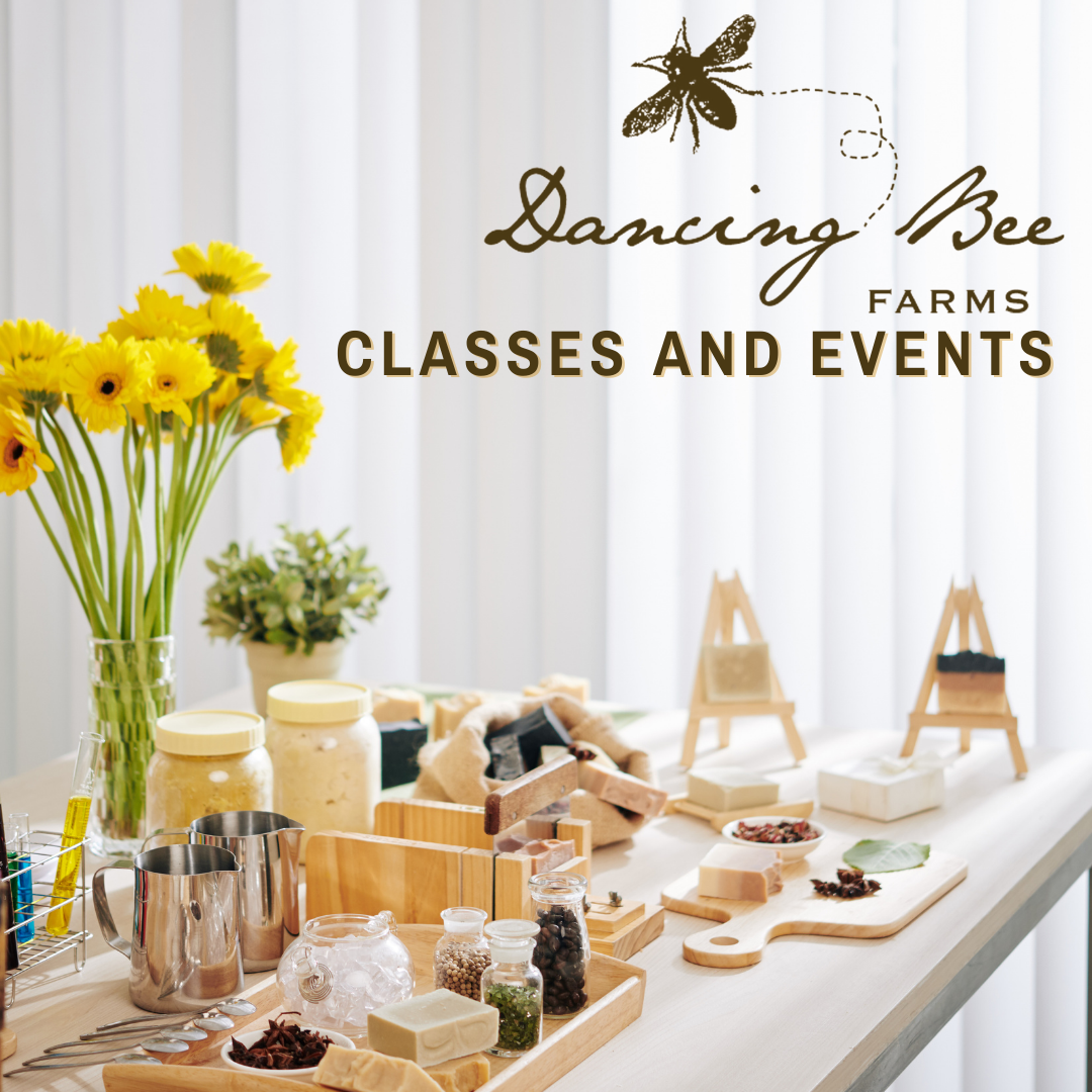 Classes & Events – Dancing Bee Farms, LLC